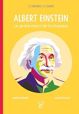 Albert Einstein, le grand esprit de la physique: Le grand esprit de la ...