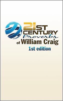 21st Century Proverbs of William Craig : 1st Edition by William Craig ...