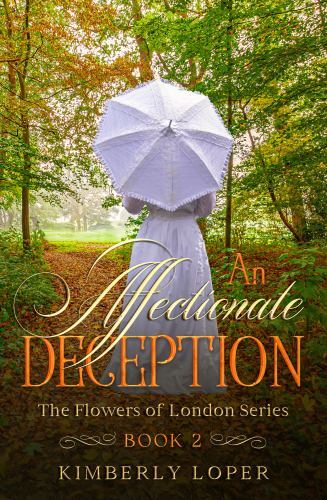 Affectionate Deception : The Flowers of London by Kimberly Loper (2022 ...