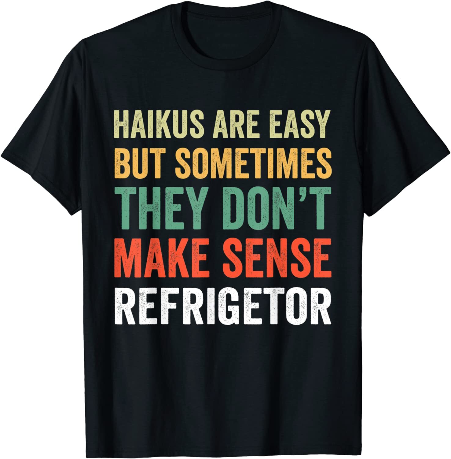 Haikus Are Easy Refrigerator T-Shirt Tee Gift Funny Saying | eBay