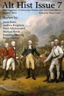 Alt Hist Issue 7: The Magazine of Historical Fiction and Alternate ...