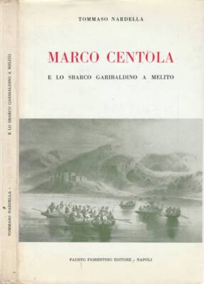 Marco Centola. e lo sbarco garibaldino a Melito. Tommaso Nardella. 1969 ...