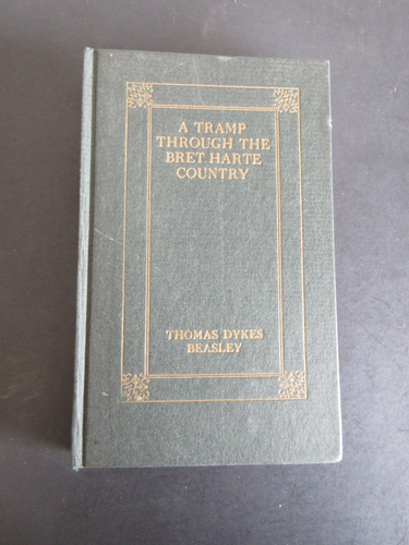 A TRAMP THROUGH THE BRET HARTE COUNTRY BY THOMAS DYKES BEASLEY 1914 1st ...