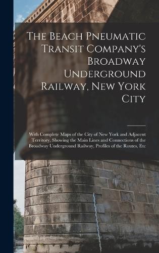 Anonymous The Beach Pneumatic Transit Company's Broadway (Hardback) (UK ...