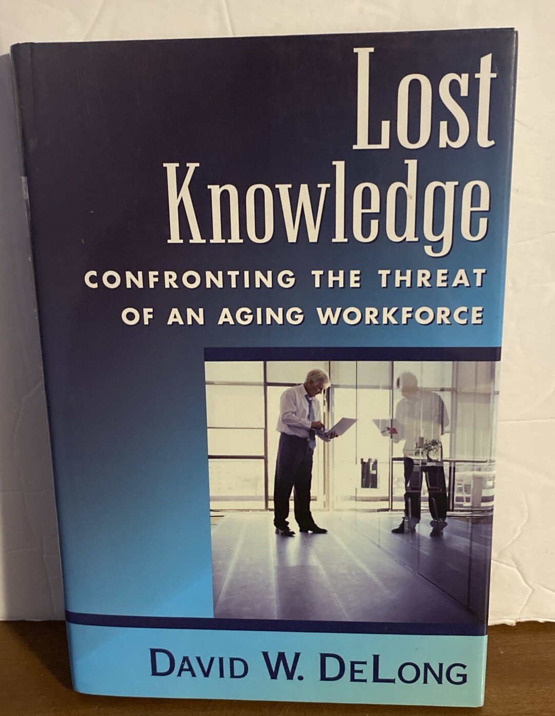 Lost Knowledge : Confronting the Threat of an Aging Workforce by David ...