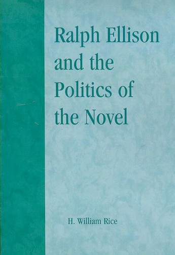 Ralph Ellison and the Politics of the Novel by William H. Rice (English ...