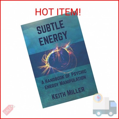 Subtle Energy: A Handbook of Psychic Energy Manipulation 9781733768801 ...