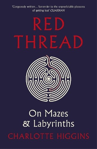 Red Thread: On Mazes and Labyrinths by Charlotte Higgins [Paperback ...