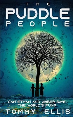 The Puddle People: Can Ethan and Amber Save the World's Fun? by Ellis ...