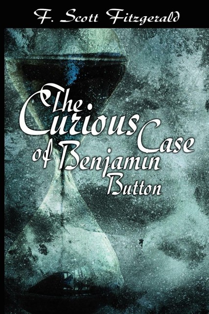 The Curious Case of Benjamin Button von F. Scott Fitzgerald (2009 ...