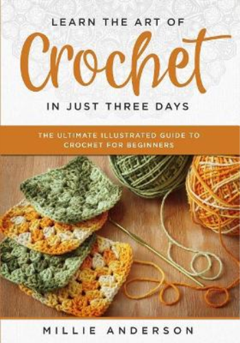 Millie Anderson Learn the Art of Crochet in Just Three Days (Poche ...