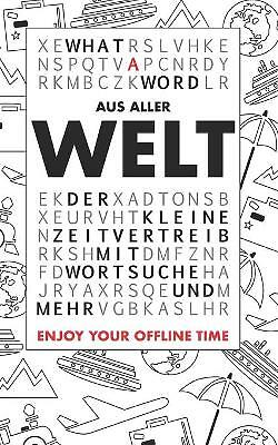 What A Word - Aus aller Welt: Der kleine Zeitvertreib mit Wortsuche und ...