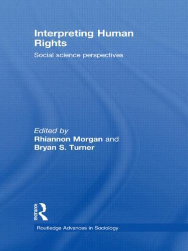 Routledge Advances in Sociology Ser.: Interpreting Human Rights : Social Science Perspectives by ...