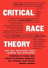 Critical Race Theory: The Key Writings That Formed the Movement ...