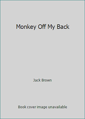 Monkey Off My Back by Jack Brown | eBay