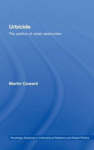 Urbicide: The Politics of Urban Destruction (Routledge Advances in Intern - GOOD 9780415461313| eBay