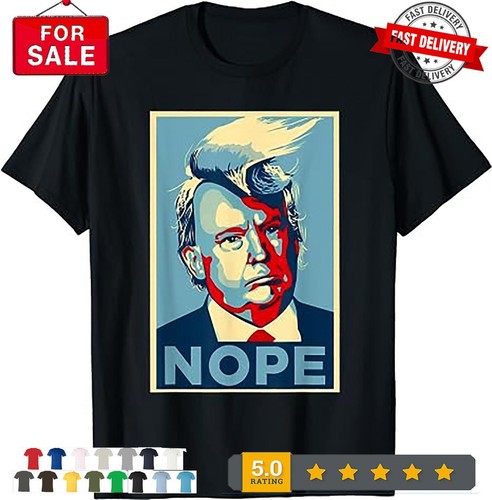 Nope Anti Trump Tee Trump Hair T-Shirt, hot hot | eBay