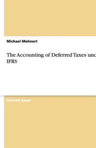 Accounting of Deferred Taxes under Ifrs by Michael Mehnert (2010, Trade ...