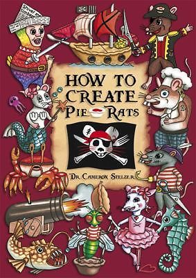 How to Create Pie-Rats by Cameron Paul Stelzer (2008, Paperback) for ...