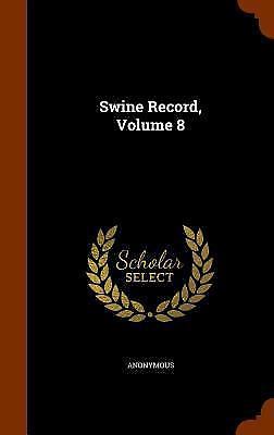 Swine Record, Volume 8 by Anonymous (2015, Hardcover) for sale online ...