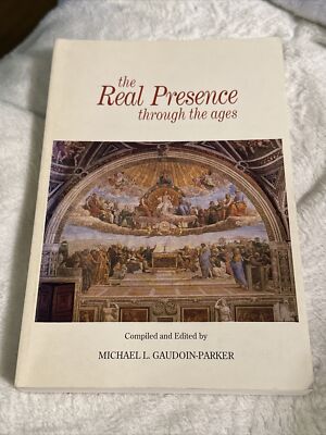 REAL PRESENCE THROUGH THE AGES: JESUS ADORED IN THE By Michael L ...