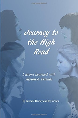 JOURNEY TO THE HIGH ROAD: LESSONS LEARNED WITH ALYSON & By Jasmine ...