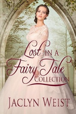 Lost in a Fairy Tale: A Princess Collection by Jaclyn Weist (English ...