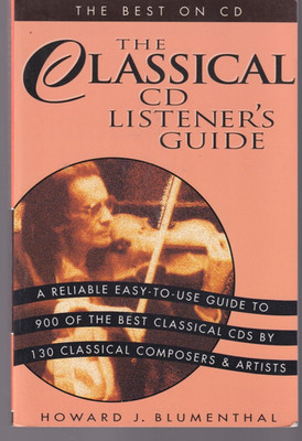THE CLASSICAL CD LISTENER'S GUIDE: THE BEST ON CD by Howard Blumenthal ...