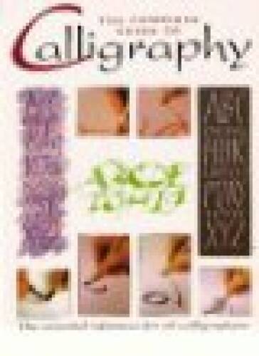The Complete Guide to Calligraphy: the Essential Reference for all ...