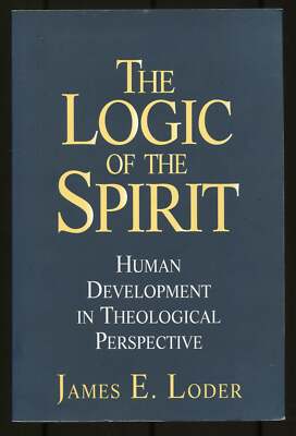 James E LODER / Logic of the Spirit Human Development in Theological ...