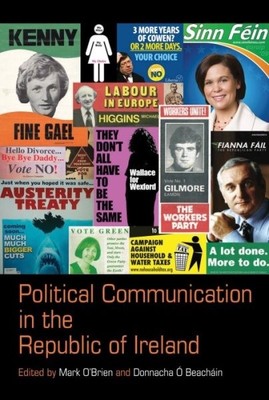 Political Communication in the Republic of Ireland, Paperback by O ...