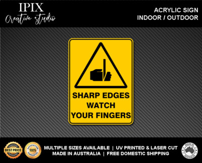 WARNING - SHARP EDGES WATCH YOUR FINGERS - ACRYLIC SIGN | HEALTH ...