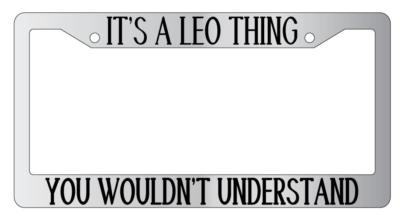 Chrome License Plate Frame Auto Accessory It's A Leo Thing | eBay