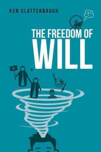Freedom of Will by Kenneth Clatterbaugh (2016, Trade Paperback) for ...