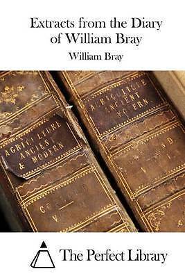 Extracts from the Diary of William Bray by William Bray (2015, Trade ...