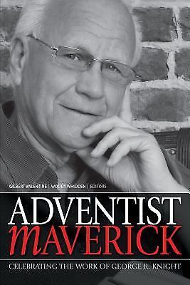 Adventist Maverick : A Celebration of George R. Knight's Contribution ...