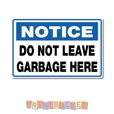 Notice do not leave garbage here sticker 140mm x 200mm water/fadeproof ...