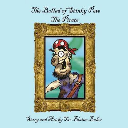 Ballad of Stinky Pete the Pirate by Tao Baker (2015, Trade Paperback ...