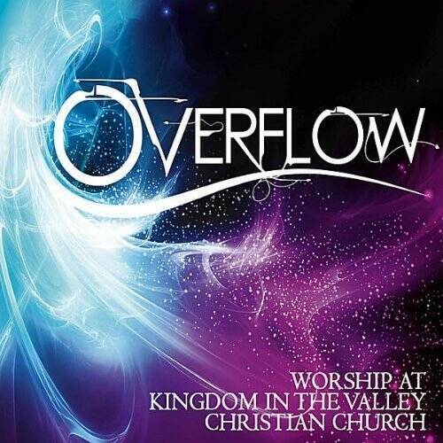 Overflow: Worship At Kingdom in the Valley Christian Church - VERY GOOD ...