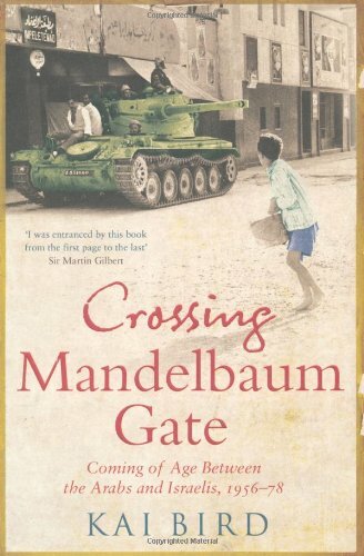Crossing Mandelbaum Gate: Coming of Age Between the Arabs and Israelis ...