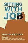 SITTING WITH JOB: SELECTED STUDIES ON THE BOOK OF JOB By Roy Zuck ...