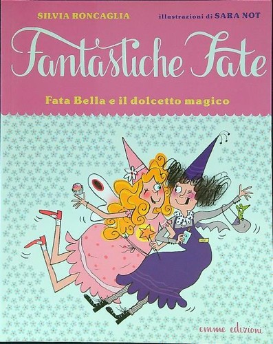 FATA BELLA E IL DOLCETTO MAGICO RONCAGLIA SILVIA - NOT SARA EMME ...
