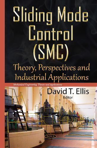 Sliding Mode Control (SMC) : Theory, Perspectives and Industrial Applications by David T. Ellis ...