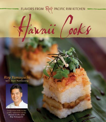 Hawaii Cooks: Recipes from Roy's Pacific Rim Kitchen by Yamaguchi, Roy ...