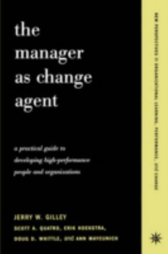 Manager As Change Agent by Doug Whittle, Ann Maycunich Gilley, Jerry W ...