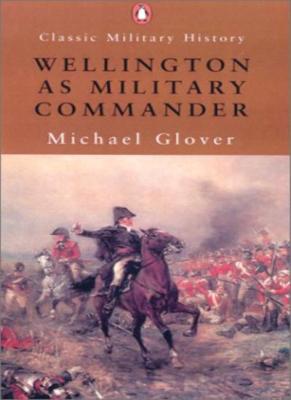 Wellington as Military Commander (Classic Military History) By M ...