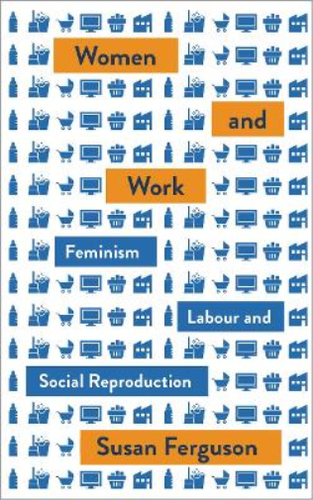Susan Ferguson Women and Work (Poche) Mapping Social Reproduction ...