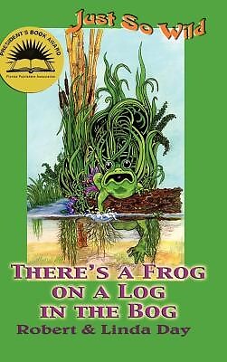 There's a Frog on a Log in the Bog by Day, Robert O. -Hcover ...