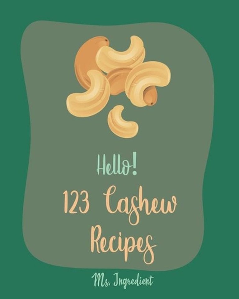 Hello! 123 Cashew Recipes: Best Cashew Cookbook Ever For Beginners [Asian Salad 9781708699253 | eBay