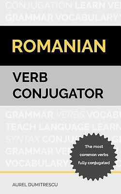 Romanian Verb Conjugator: The most common verbs fully conjugated By ...